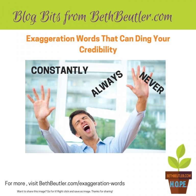 Five Exaggeration Words That Can Ding Your Credibility Beth Beutler five-exaggeration-words-that-can-ding-your-credibility-beth-beutler